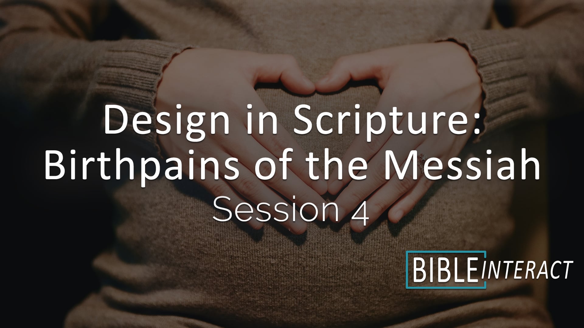 ️ Design in Scripture: Birthpains of the Messiah Session 4 - BibleInteract